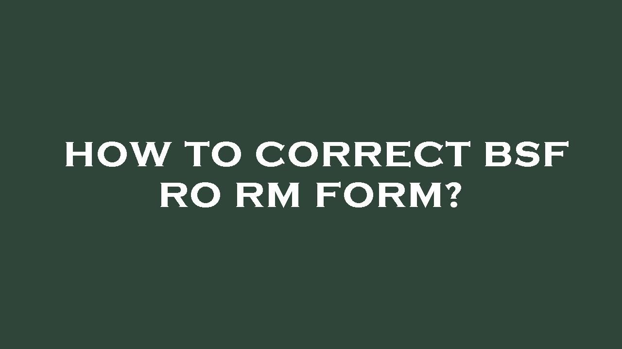 How to correct bsf ro rm form? - YouTube