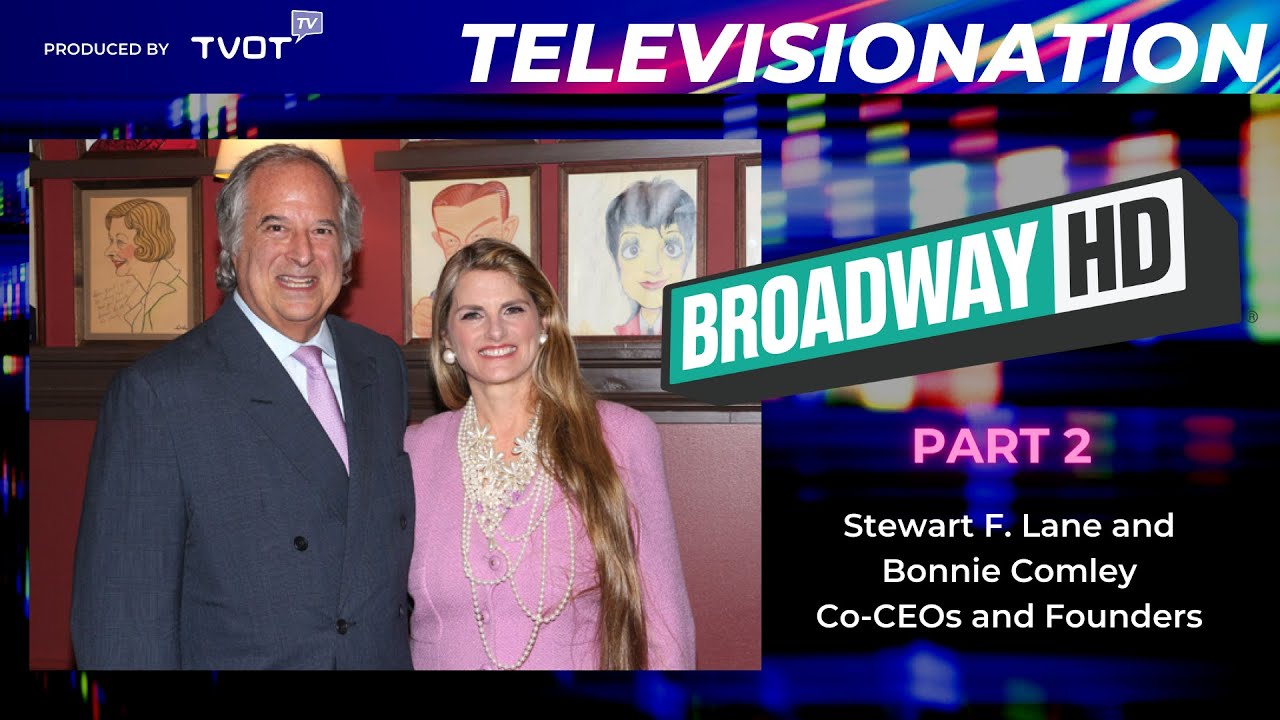 Part 2 of 2: Televisionation: BroadwayHD Co-Founders, Bonnie Comley and ...