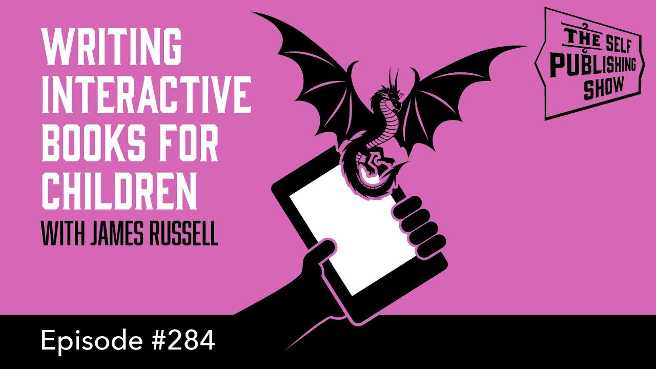 Writing Interactive Books for Children (The Self Publishing Show ...