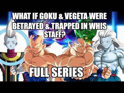 What if Goku & Vegeta Were BETRAYED & LOCKED in Whis Staff? (Full Series)