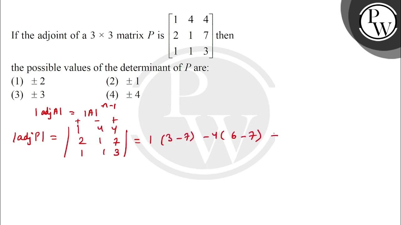 If the adjoint of a \( 3 \times 3 \) matrix \( P \) is \( \left[\begin{array}{lll}1 & 4 & 4 \\ 2 ...