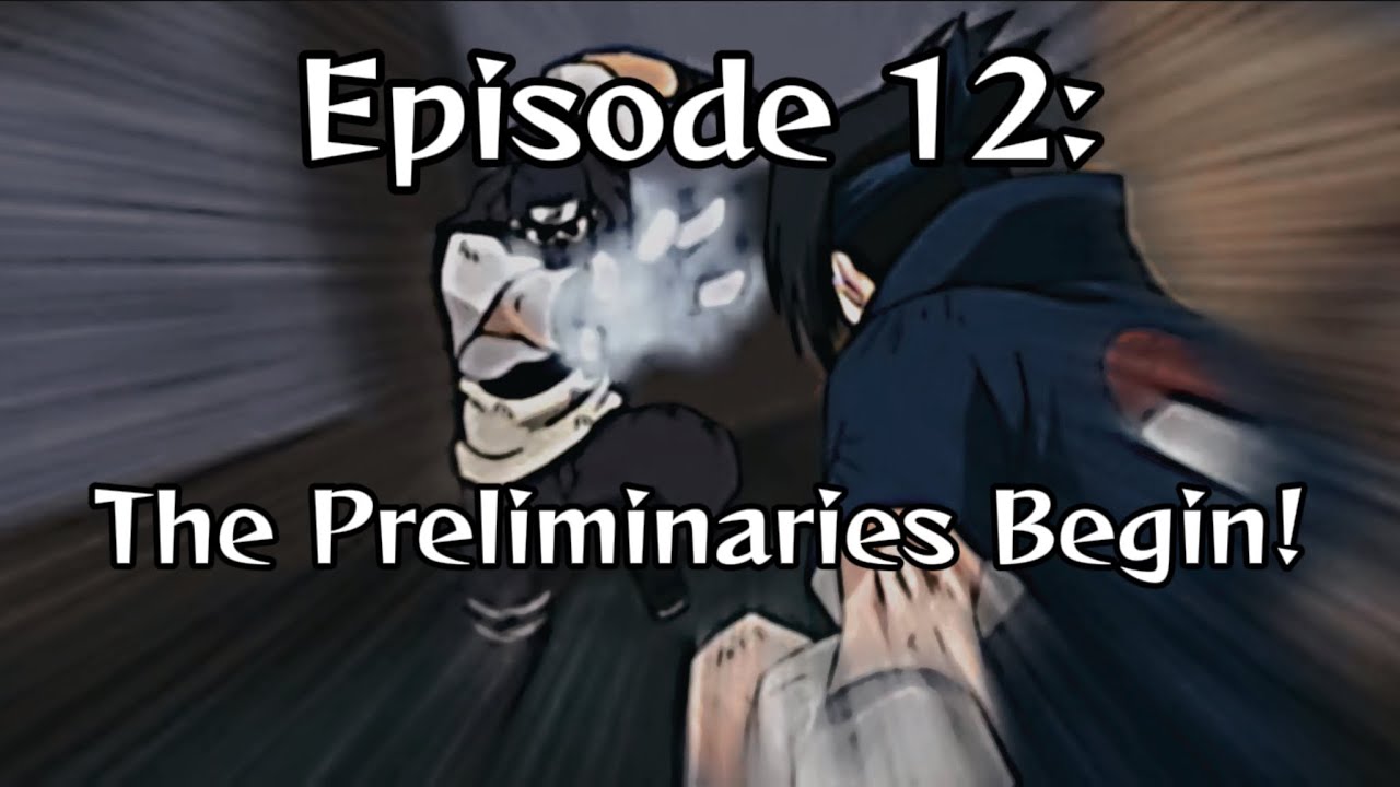 Naruto Unhinged: Episode 12, The Preliminaries Begin! - YouTube