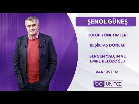 #beUNITED​ | A Milli Takımlar Teknik Direktörü Şenol Güneş | Kulüp yönetimleri, Beşiktaş dönemi