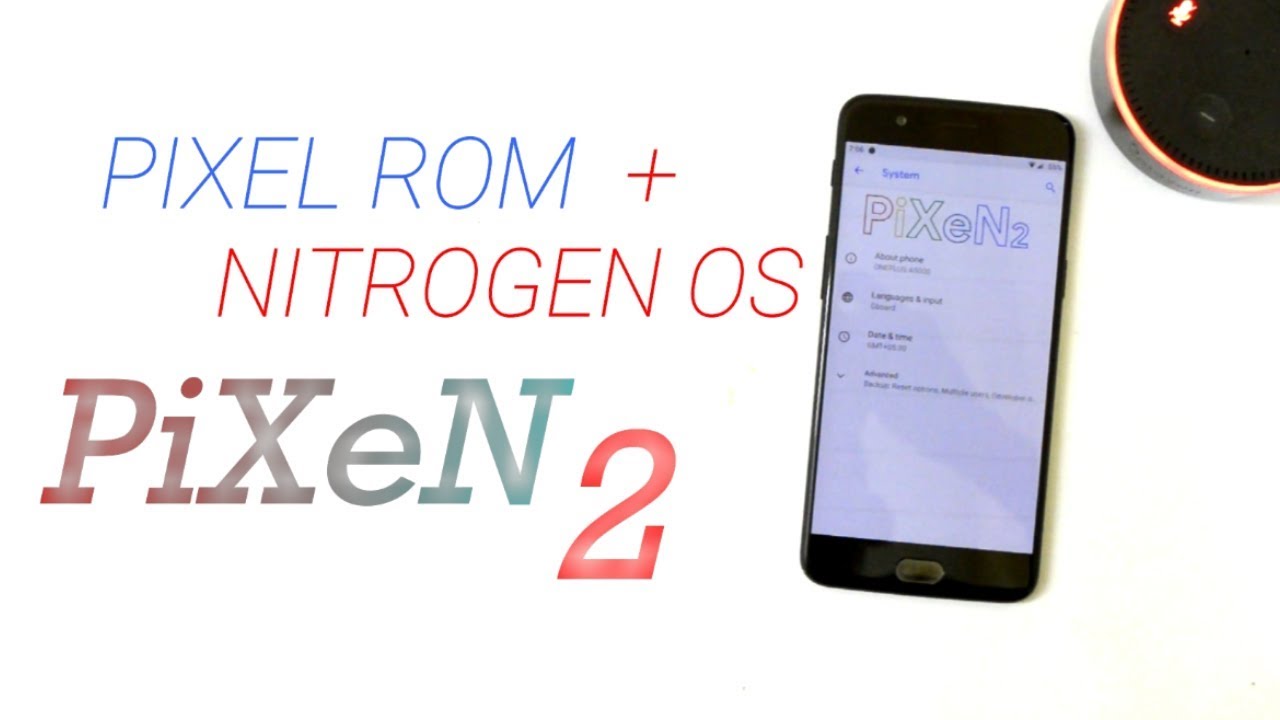 PiXeN2 Rom : Pixel Look + Nitrogen OS Feature Best Rom for Oneplus 5!! - YouTube