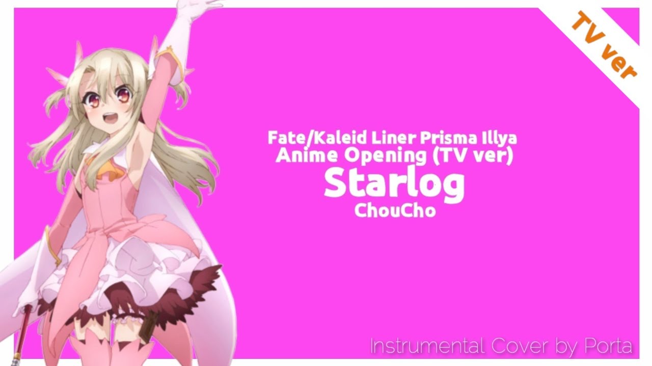 Starlog - ChouCho Instrumental Cover [Fate/Kaleid Liner Prisma Illya ...