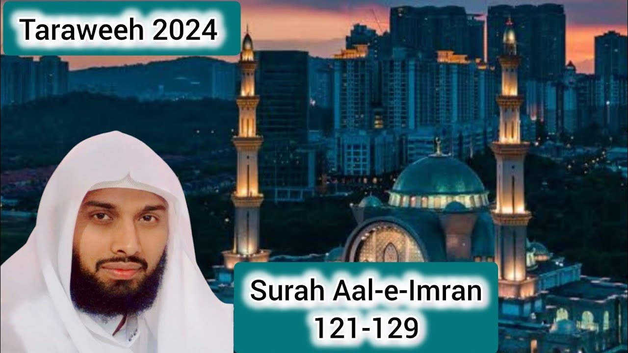 Taraweeh 2024 by Abdullah Amjad||Verses 121-129 Surah Aal-e-Imran ...