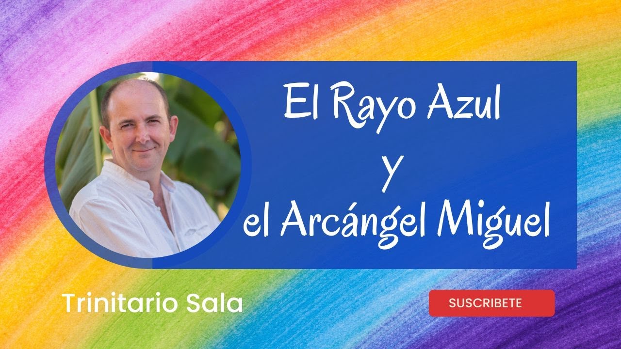 El Rayo Azul y el Arcángel Miguel. - YouTube