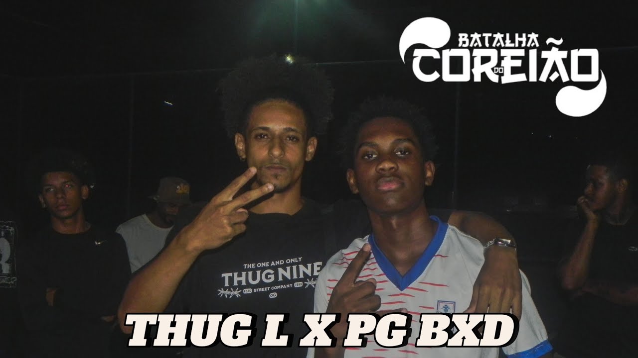 THUG L X PG BXD| 1ª FASE | BATALHA DO COREIÃO #38 - YouTube