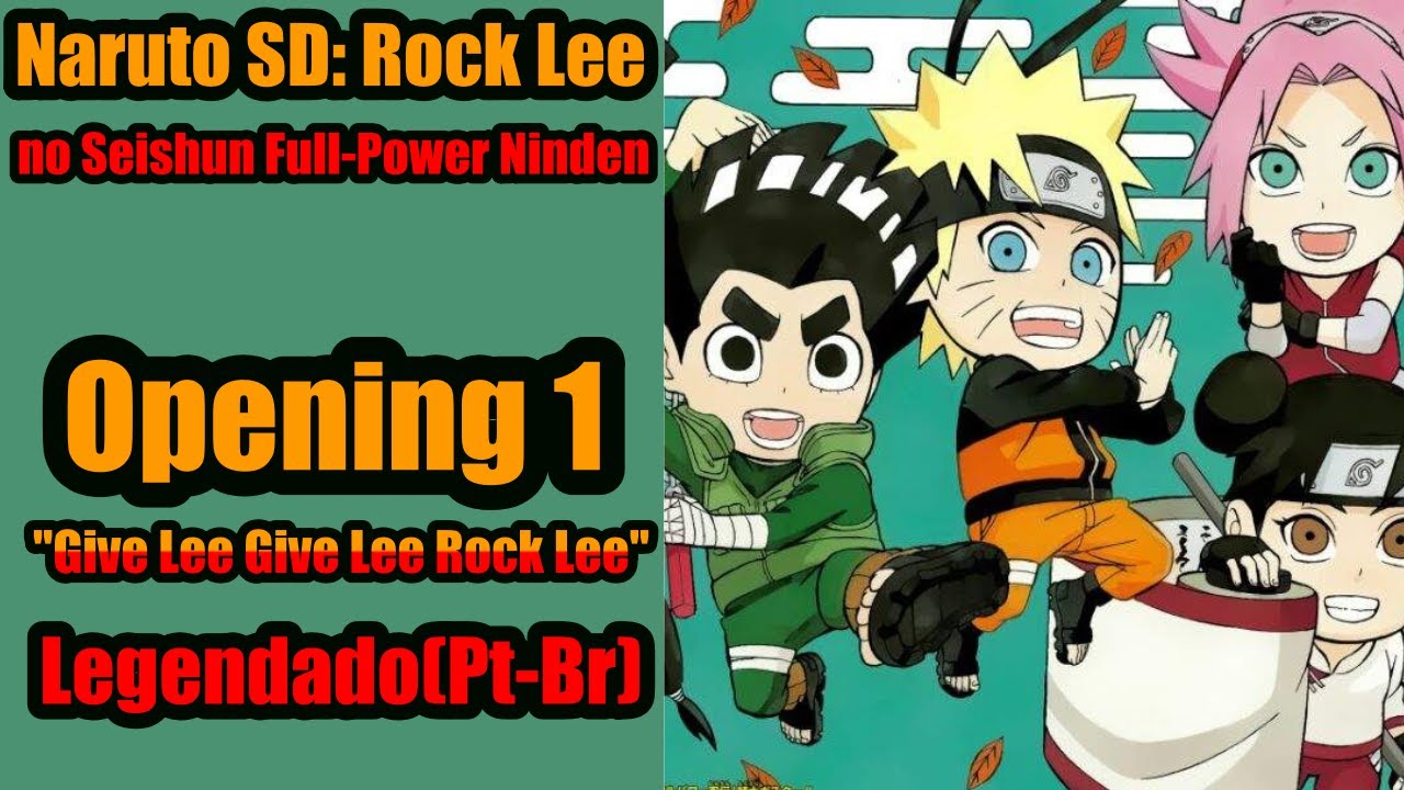 Naruto SD Rock Lee no Seishun Full Power Ninden OP 1 "Give Lee Give Lee ...