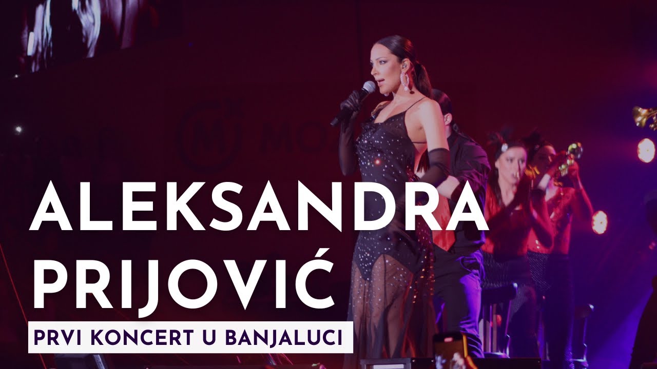 Aleksandra Prijović - prvi koncert u Banjaluci - YouTube