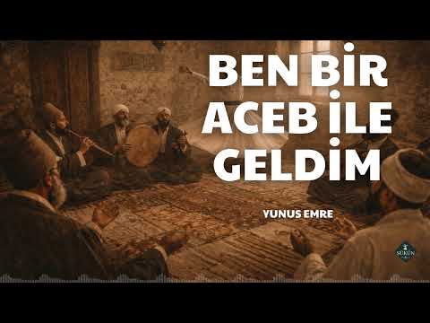 Ben bir aceb ile geldim (Yunus Emre) l Sükûn İlahi