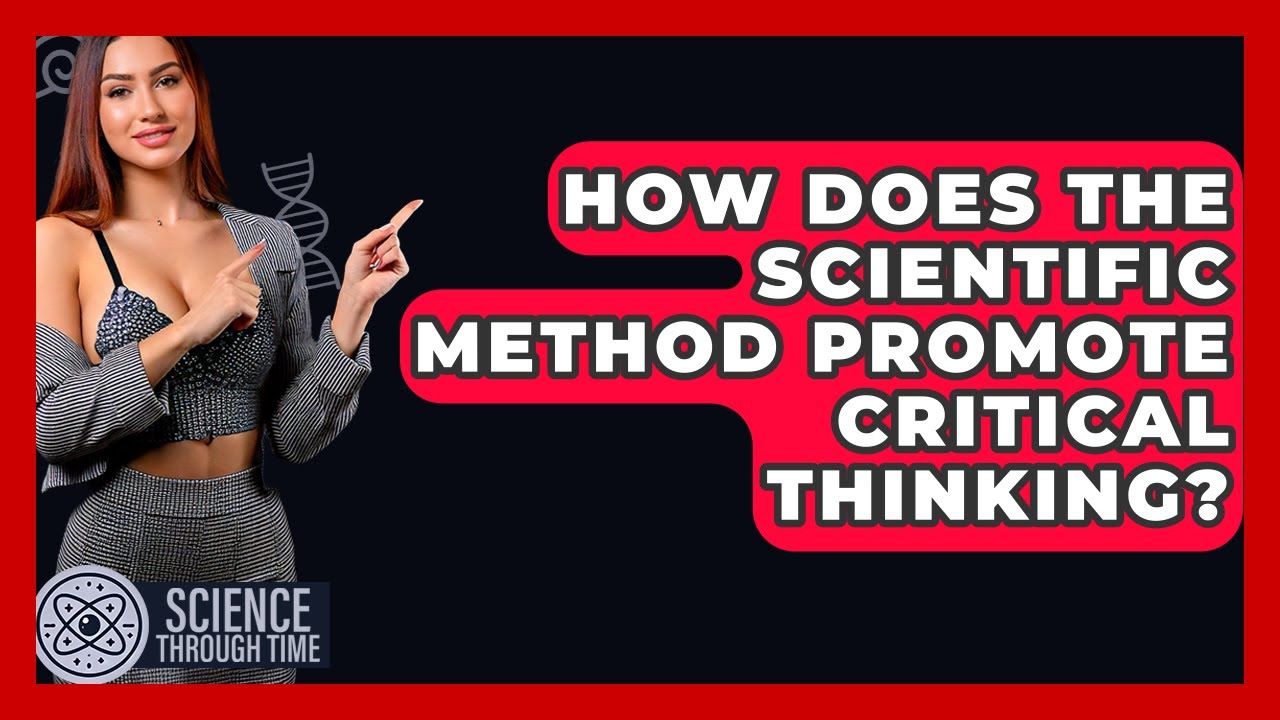 How Does The Scientific Method Promote Critical Thinking? - Science ...