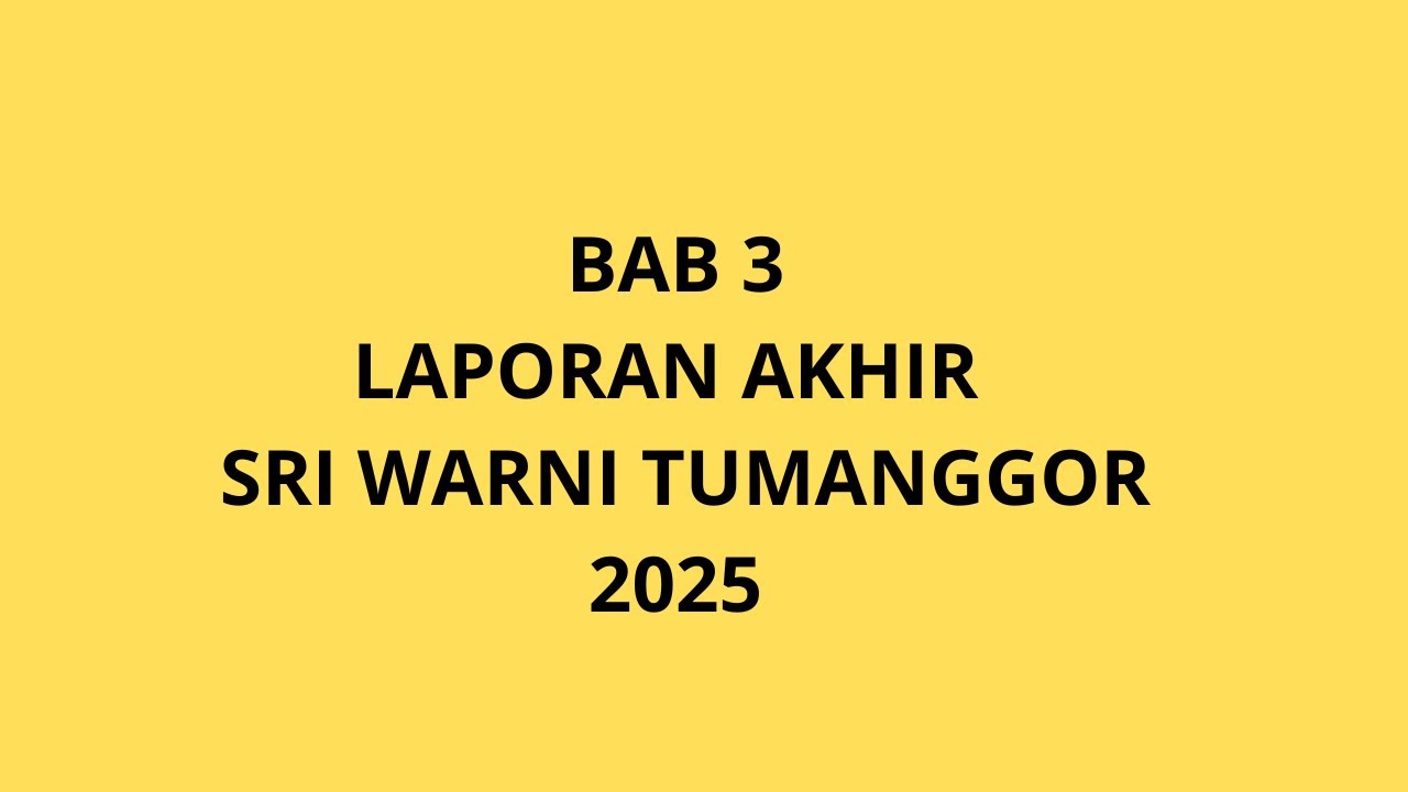 BAB 3 LAPORAN AKHIR SRI WARNI TUMANGGOR 2025 - YouTube