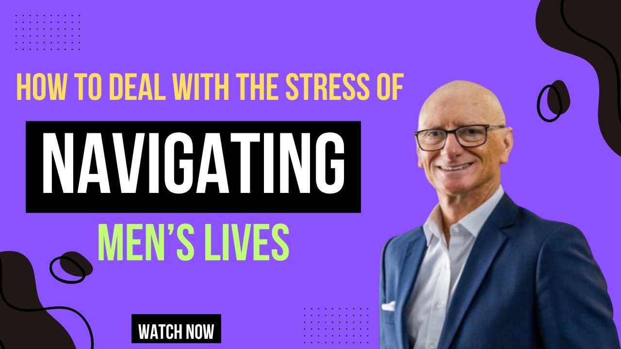How to Deal with Men's Turning Points and Pressures: Navigating Men's ...