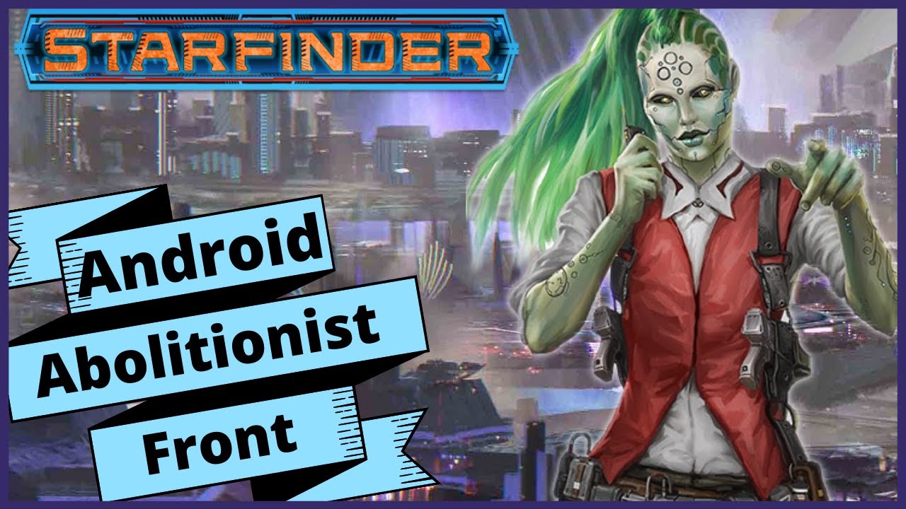 Starfinder Faction Lore: Android Abolitionist Front - YouTube