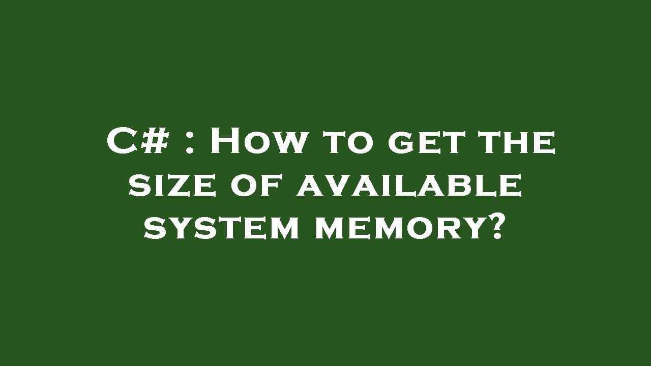 C How To Get The Size Of Available System Memory YouTube C How To Get The Size Of Available System Memory YouTube