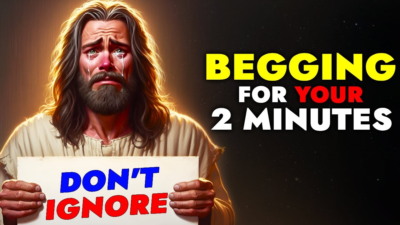 God Says I am Begging, Please Give me 2 Minutes | God Message Today For ...
