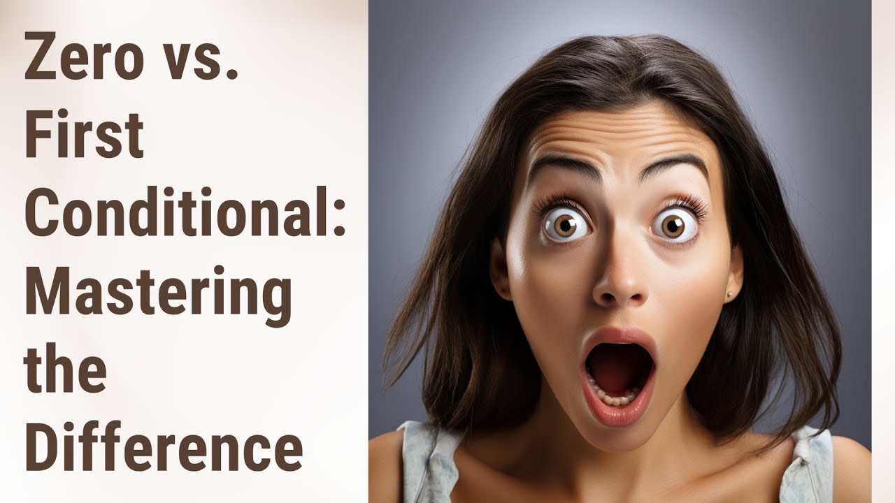 Clearing the Conditional Confusion: Zero vs. First Conditional - YouTube