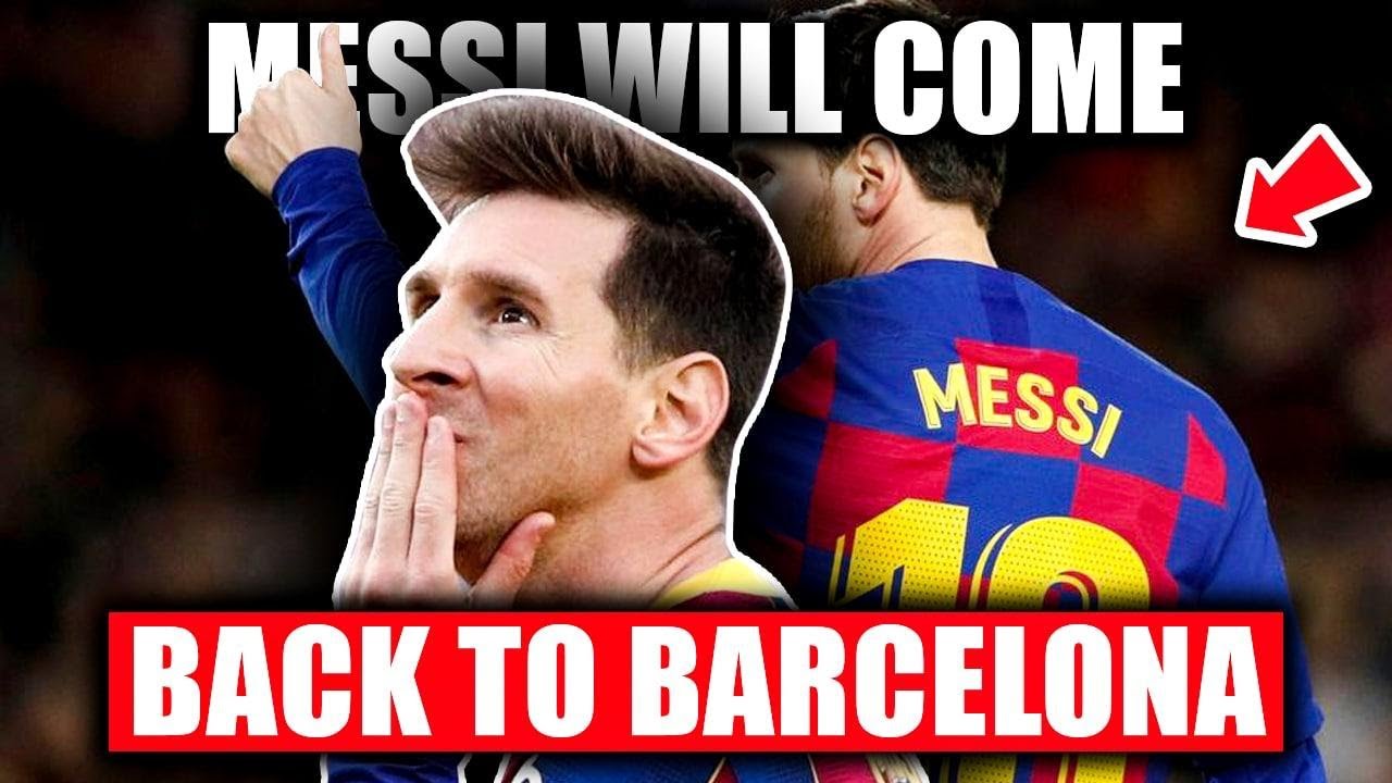Messi Will Come Back To Barcelona - YouTube