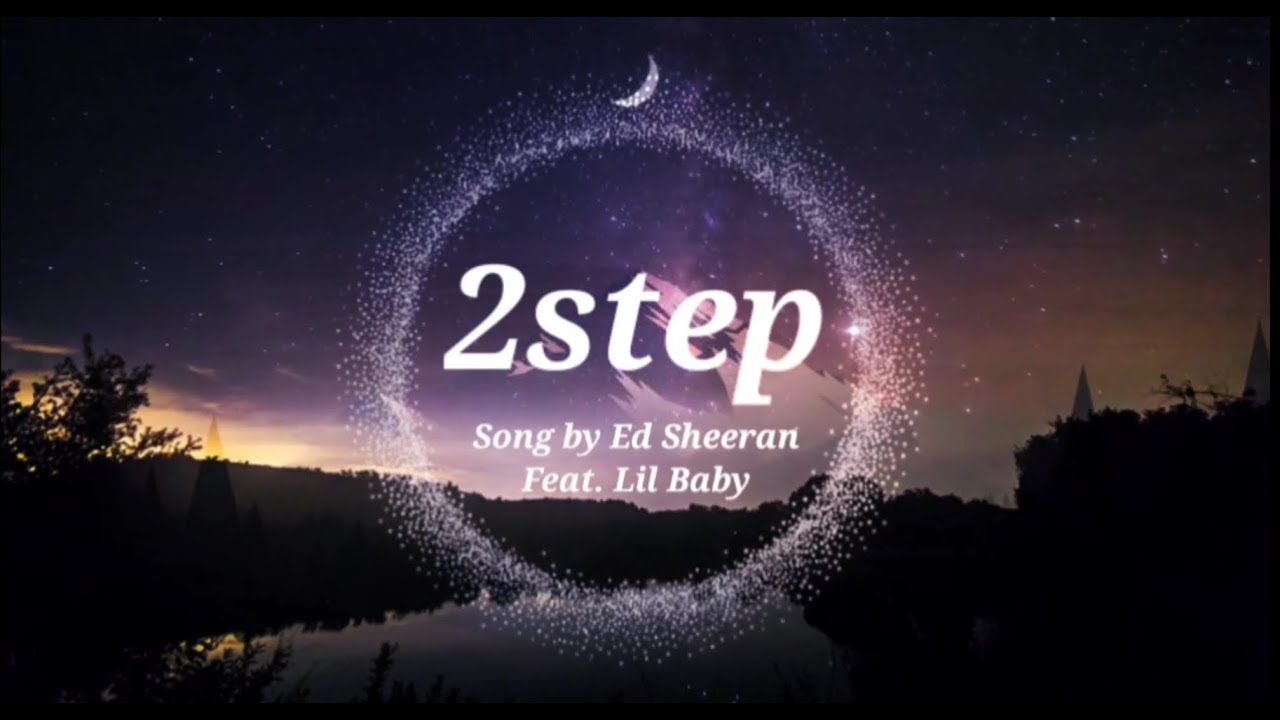 2 Step Ed Sheeran Ft. Lil Baby ( LYRIC VIDEO ) - YouTube