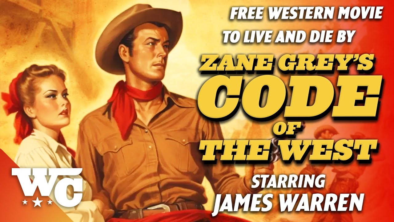Zane Grey: Code Of The West | Full Classic Western Cowboy Movie | Free Movie | James Warren | WC ...