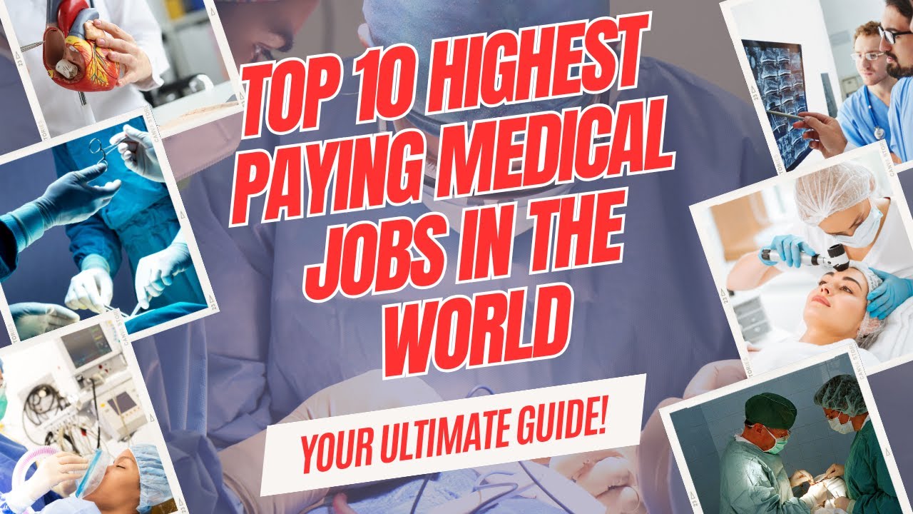 Top 10 highest paying Medical jobs in the world | A Comprehensive Guide ...
