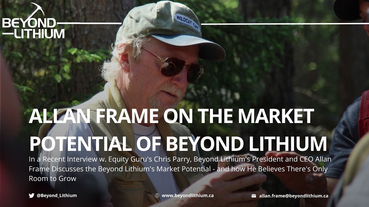 Beyond Lithium's CEO, Allan Frame, Discusses the Company's Market ...
