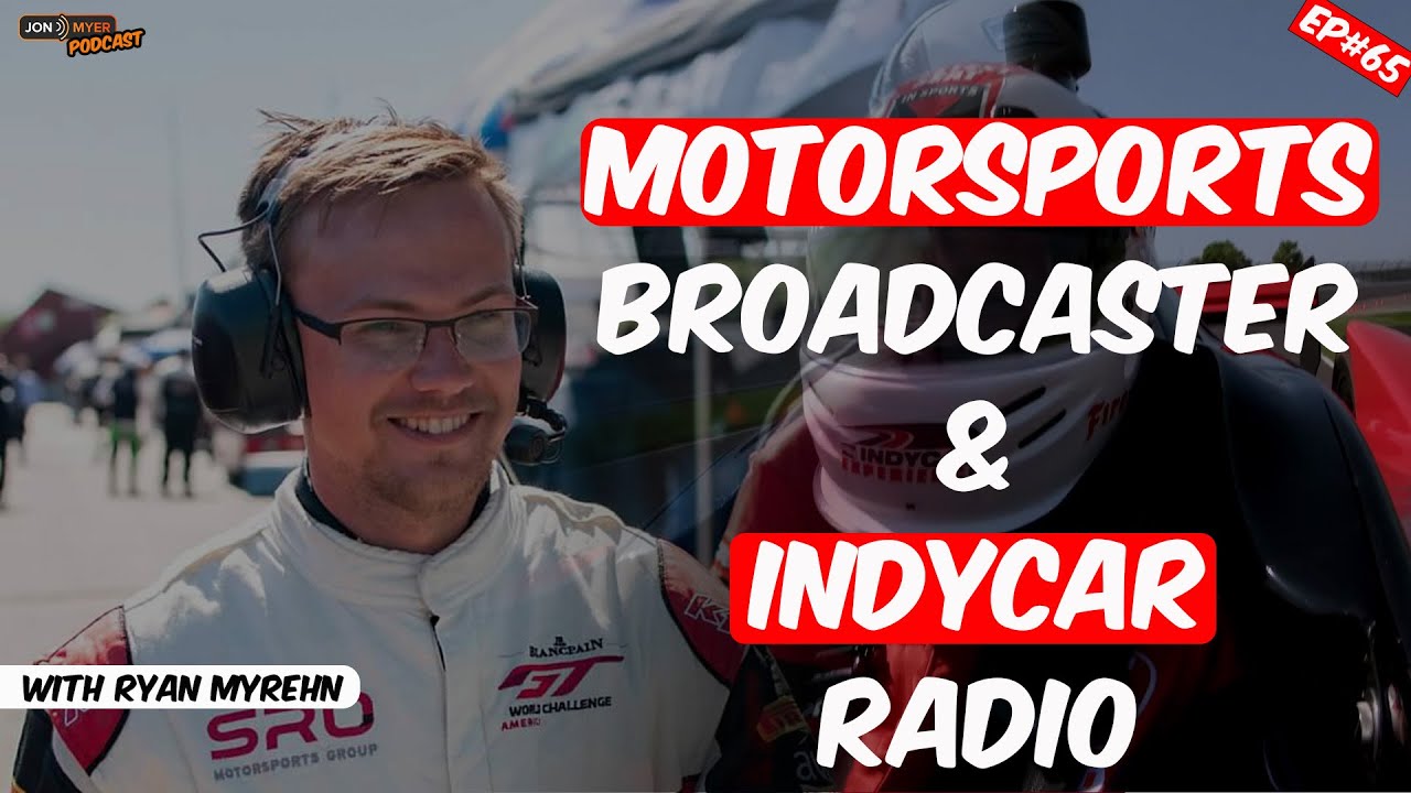 Ep#65 Motorsports Broadcaster & IndyCar Radio with Ryan Myrehn - YouTube