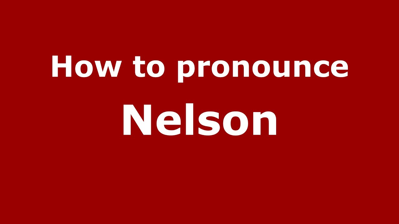How to pronounce Nelson (English/UK) - PronounceNames.com - YouTube