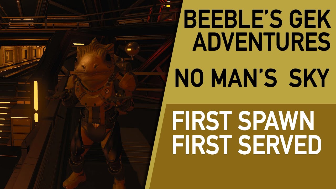How the Gek? First Spawn - First served - BeebleGek's Adventures - YouTube