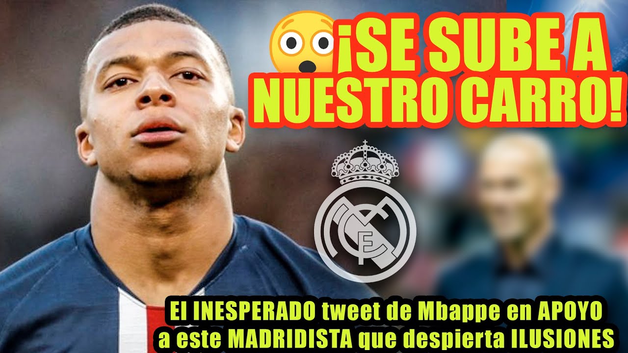 El INESPERADO tweet de Mbappe en APOYO a este MADRIDISTA que despierta ...