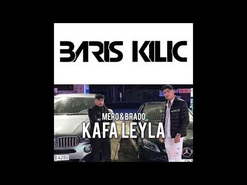 Brado feat. Mero - Kafa Leyla ( Baris Kilic Remix )