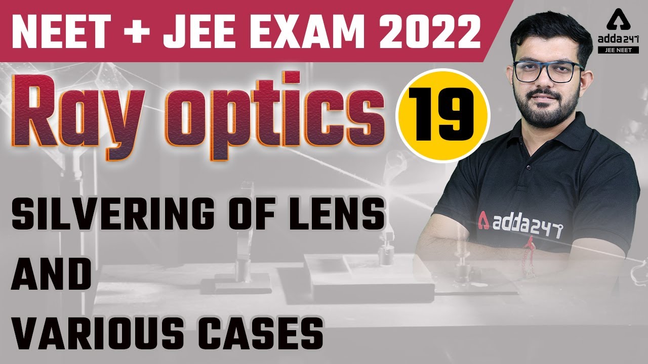 Ray Optics | Silvering of Lens and Various Cases for JEE NEET Physics ...