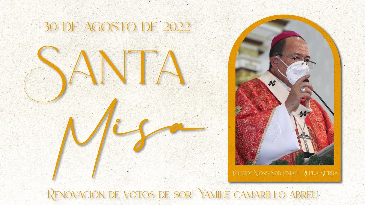 Santa Misa Preside Monseñor Ismael Rueda Sierra - Renovación de votos ...