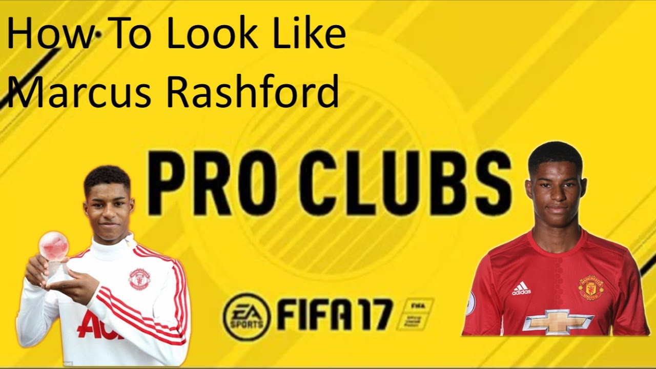 How To Make The Best Rashford Look Alike In Fifa 17 Pro Clubs!! - YouTube