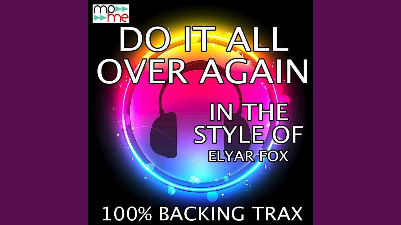 Do It All Over Again ((Originally Performed by Elyar Fox) (Karaoke ...