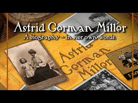 Astrid German Miller ~ A biography, in her own words - YouTube