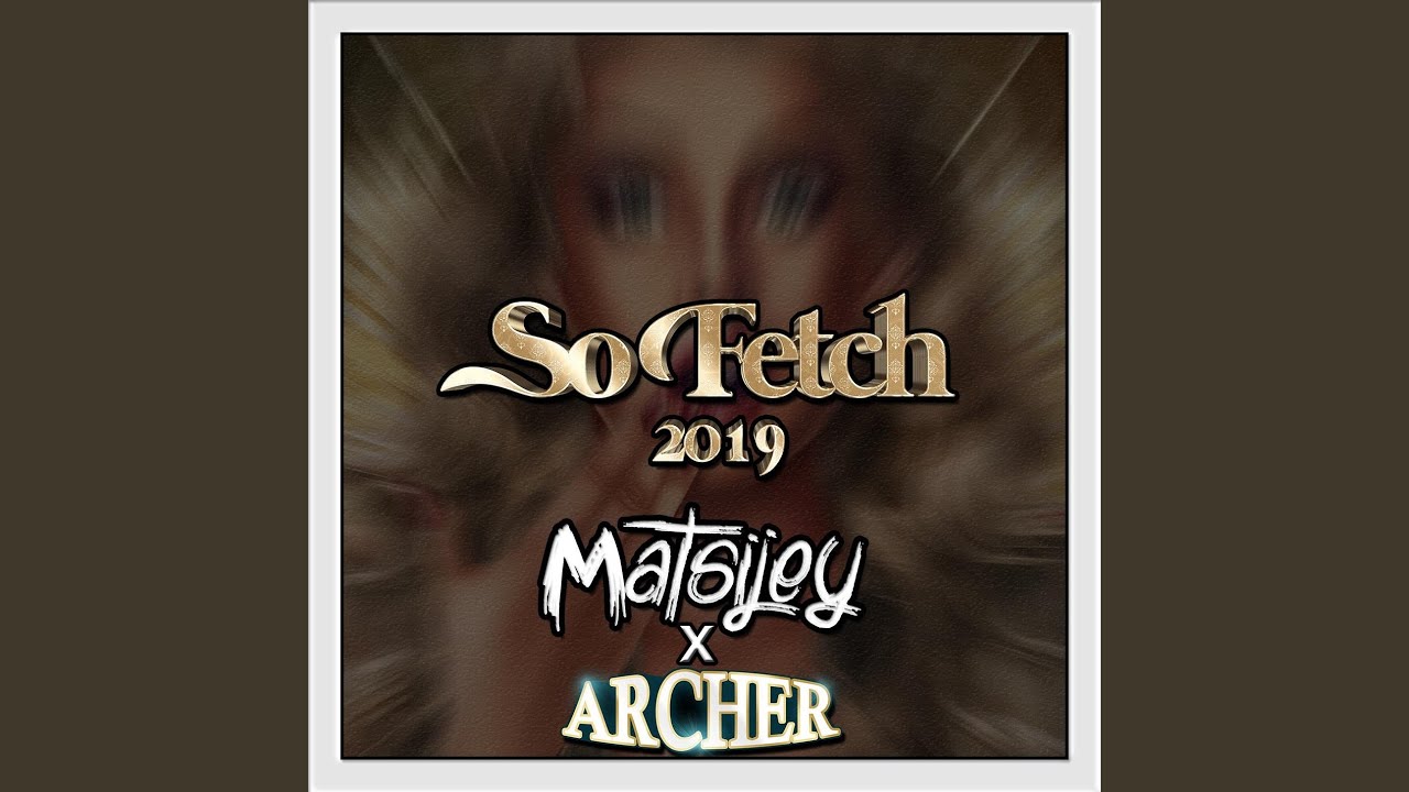 So Fetch 2019 (feat. Archer) - YouTube