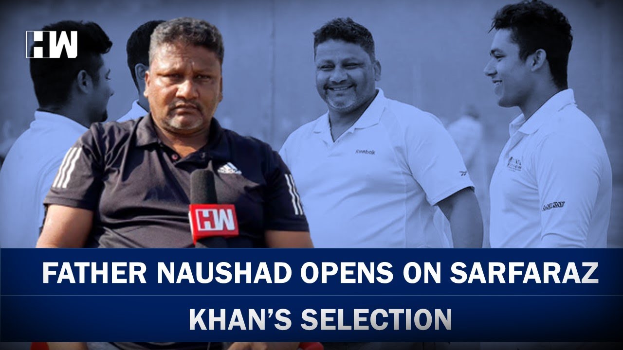 Ranji Trophy Champion Sarfaraz Khan's Father Naushad Khan Speaks To HW News | Ranji Cricket ...