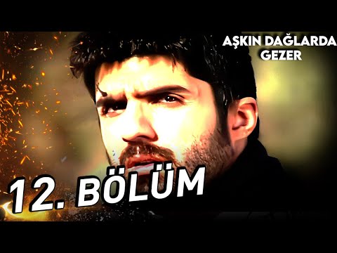Aşkın Dağlarda Gezer | 12. Bölüm