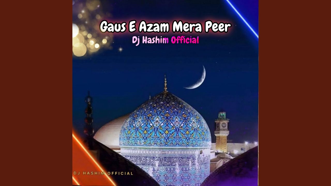Gaus e Azam Mera Peer - YouTube