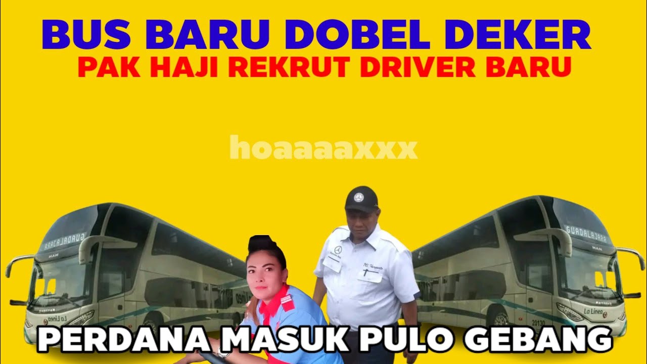 PERDANA BUS BARU DOBEL DEKER || PAK HAJI REKRUT DRIVER MUDA awas kena ...
