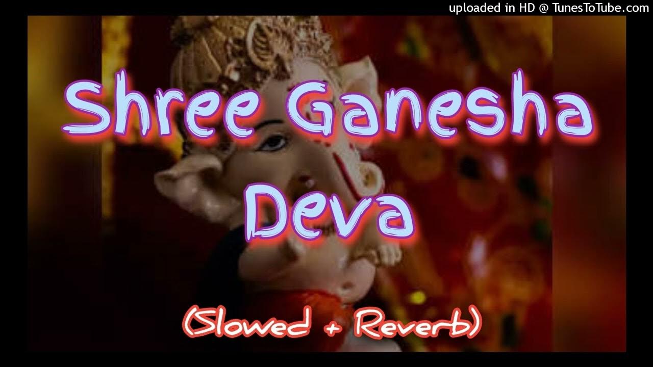 Deva Shree Ganesha | Angneepath | Ajay Atul | Slowed & Reverb | PS Lofi ...