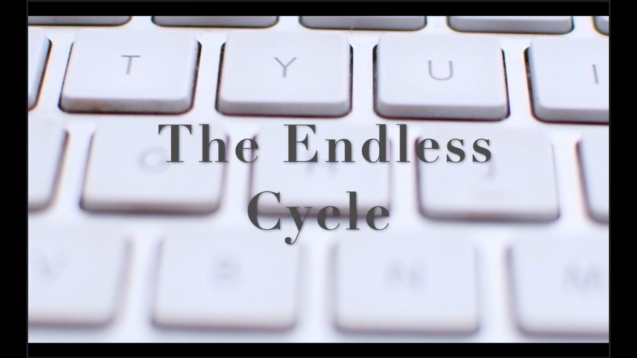The Endless Cycle - YouTube