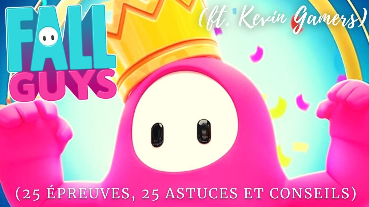 Fall Guys - LE GUIDE ULTIME (1/2) - 25 ÉPREUVES & 25 ASTUCES (ft Kevin ...