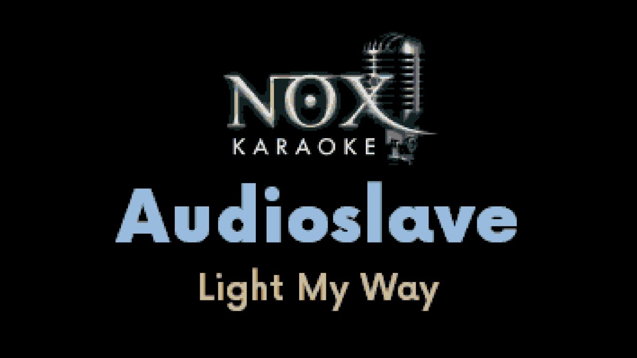 Audioslave - Light My Way - NOX Karaoke - YouTube