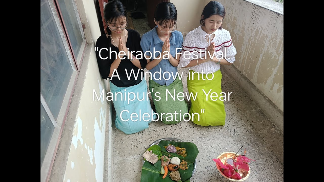 Cheiraoba Festival. || A Window into Manipur's New Year Celebration ...