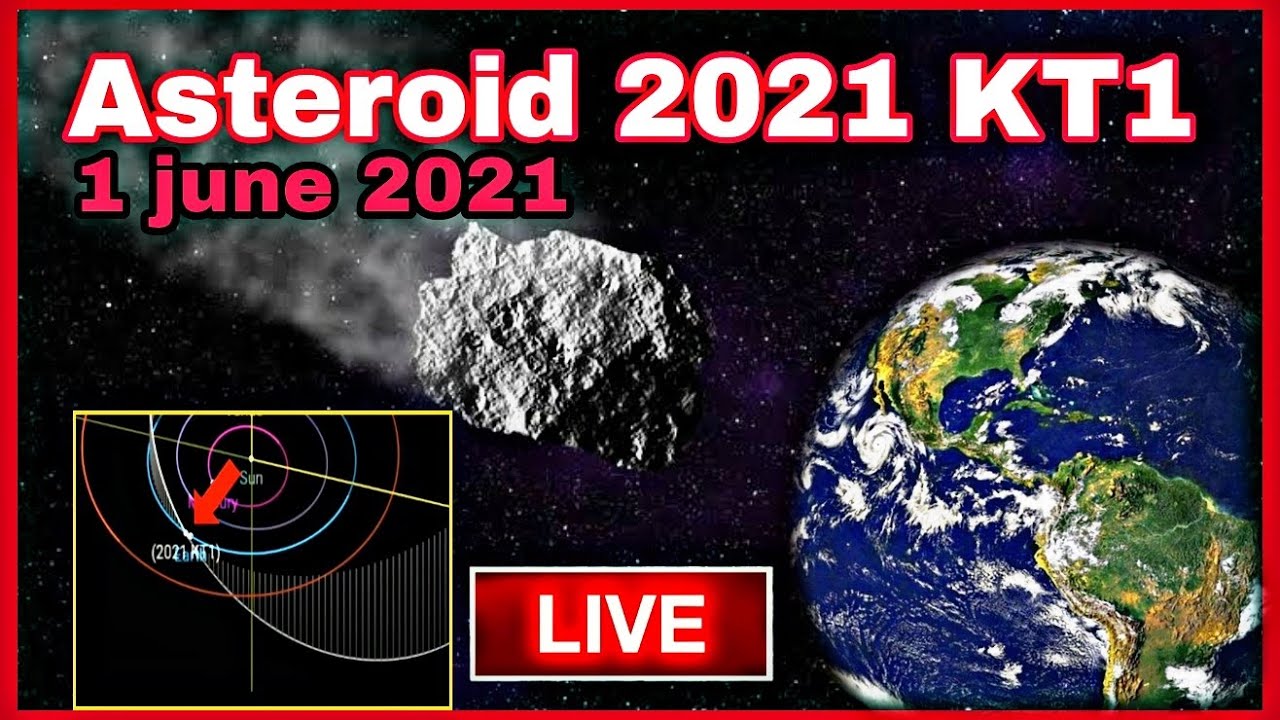 [Live] Asteroid 2021 KT1 !! 1 June 2021 Asteroid 2021 KT1 live ...