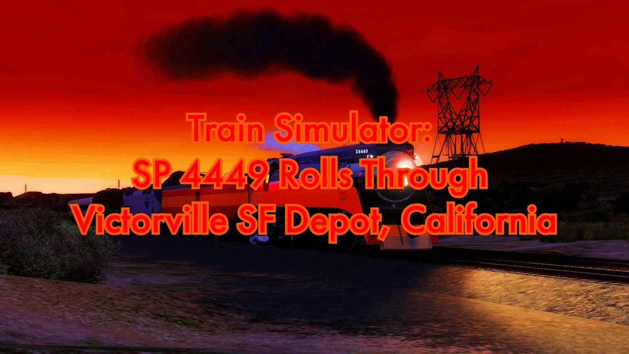 4K Train Simulator: SP 4449 Rolls Through Victorville SF Depot ...