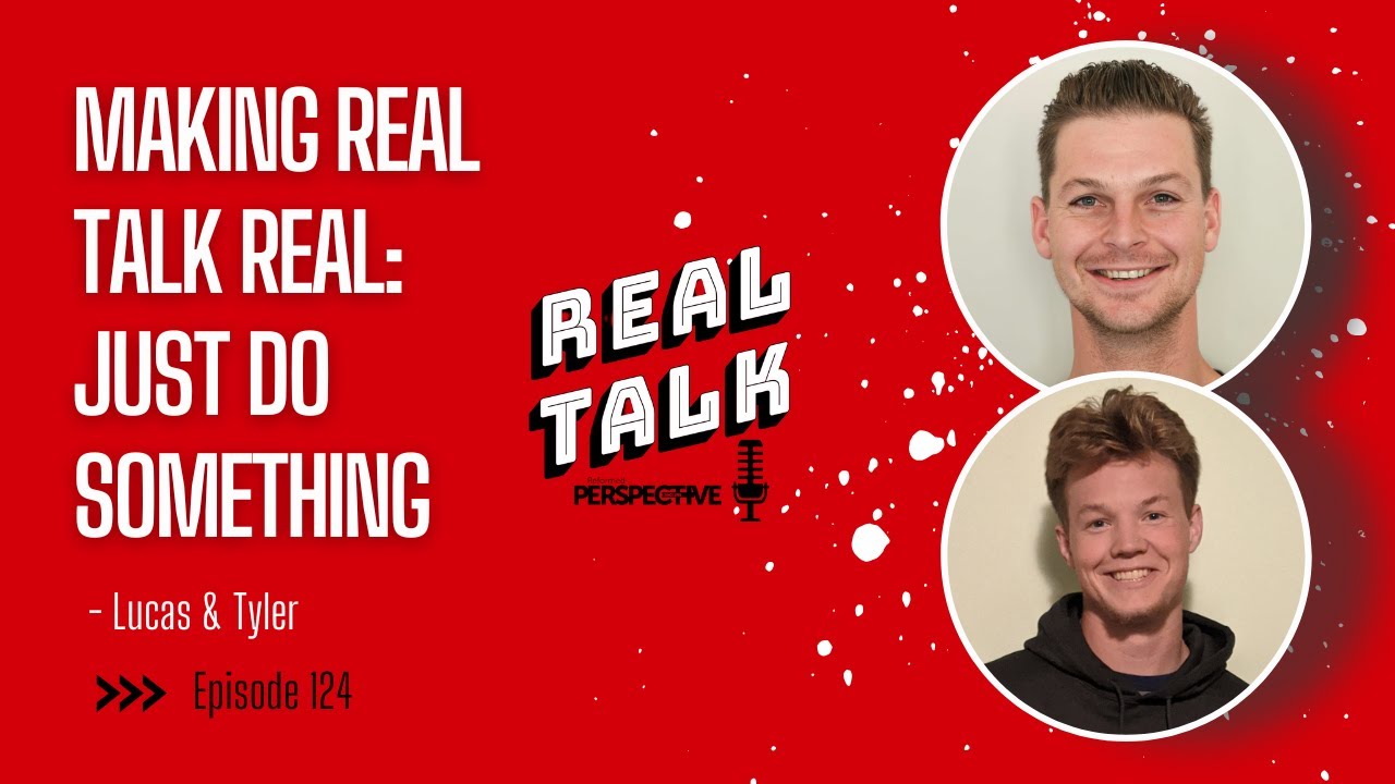 Ep. 124 - Making Real Talk Real: Just Do Something - Lucas & Tyler ...